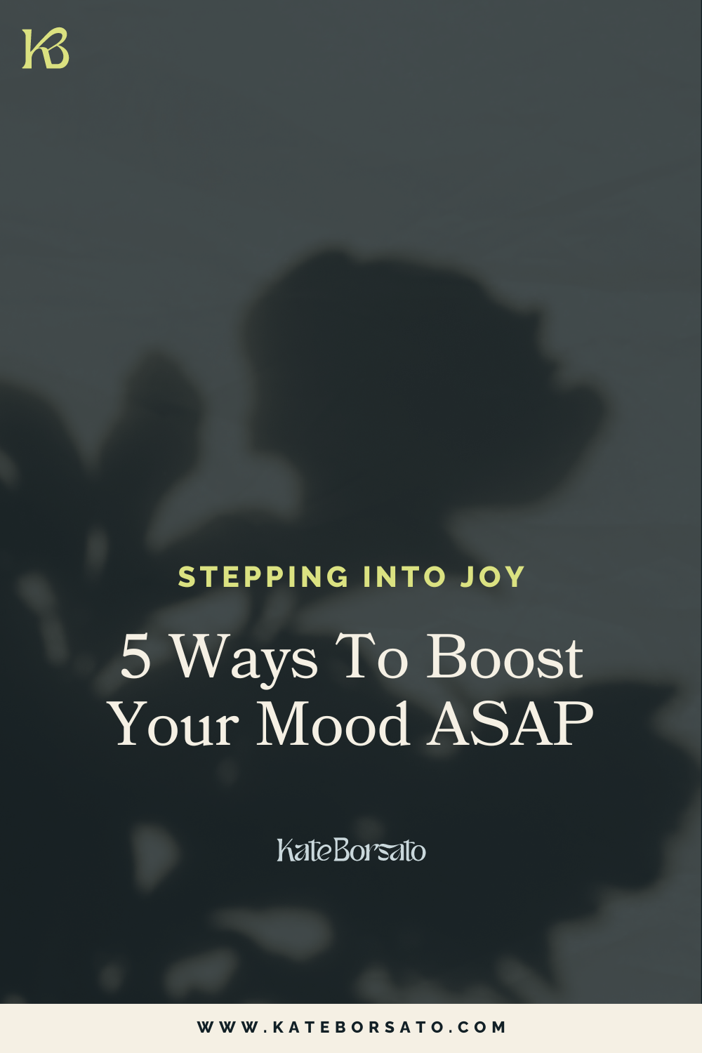 Stepping into joy: 5 ways to boost your mood ASAP | Kate Borsato