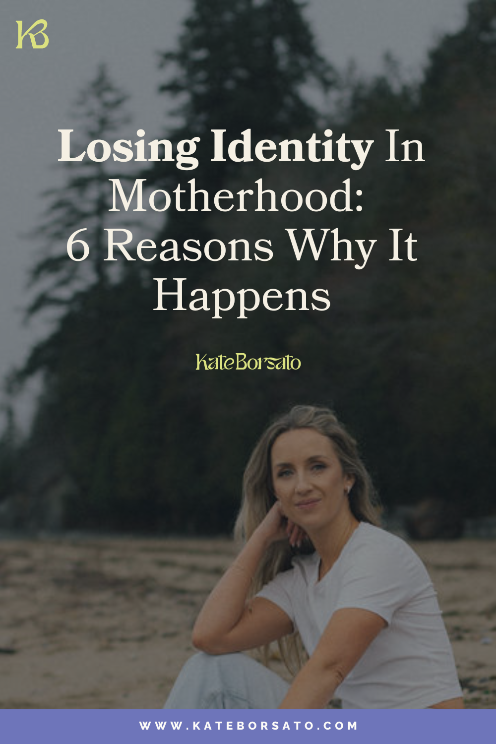 Losing identity in motherhood: 6 reasons why it happens | Kate Borsato